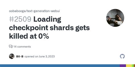 Loading Checkpoint Shards Gets Killed At 0 · Issue 2509 · Oobaboogatext Generation Webui · Github