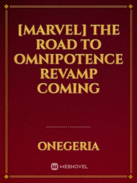 [marvel] The Road To Omnipotence Revamp Coming Onegeria Webnovel