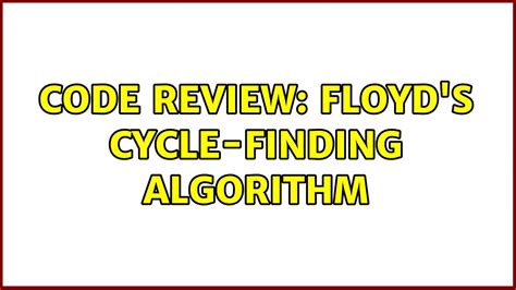 Code Review Floyd S Cycle Finding Algorithm Solutions Youtube