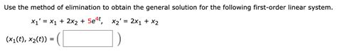 Solved Use The Method Of Elimination To Obtain The General Chegg