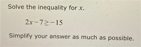 Solved Solve The Inequality For X X Simplify Your Chegg Com