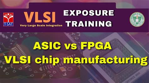 T Sat Vlsi Exposure Training Asic Vs Fpga Vlsi Chip