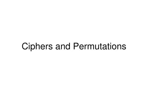 Ppt Ciphers And Permutations Powerpoint Presentation Free Download Id3306219