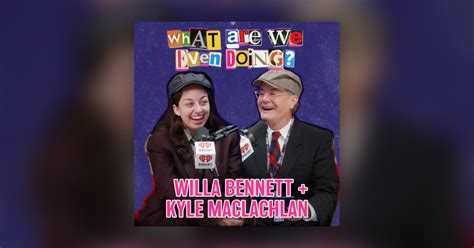 What Is Willa Bennett Even Doing What Are We Even Doing With Kyle