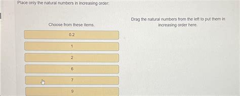 Solved Place Only The Natural Numbers In Increasing Chegg
