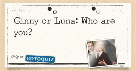 Ginny Or Luna Who Are You