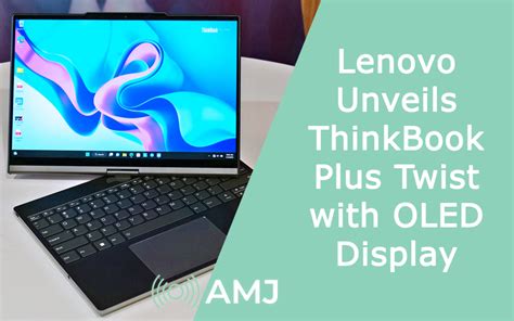 Lenovo Unveils ThinkBook Plus Twist With OLED Display AMJ