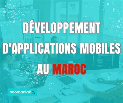 Développement d applications Mobiles au Maroc Seomaniak