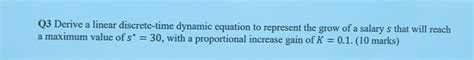 Solved Q3 ﻿derive A Linear Discrete Time Dynamic Equation To