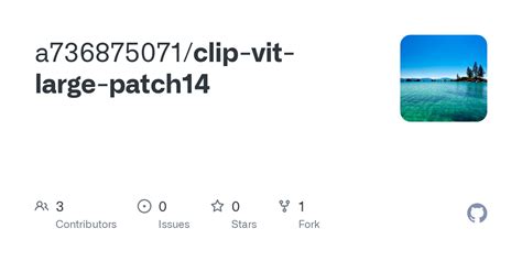 Github A736875071clip Vit Large Patch14
