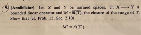 Solved 9 Annihilator Let X And Y Be Normed Spaces Tx Y