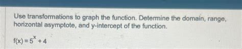 Solved Use Transformations To Graph The Function Determine