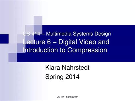 Ppt Cs 414 Multimedia Systems Design Lecture 6 Digital Video And