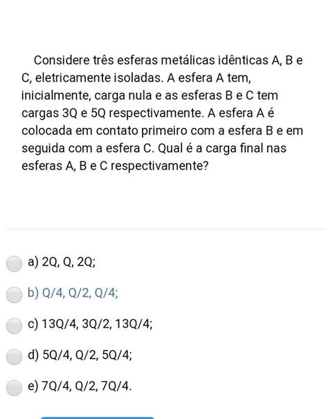 Considere três esferas metálicas idênticas A B e C eletricamente
