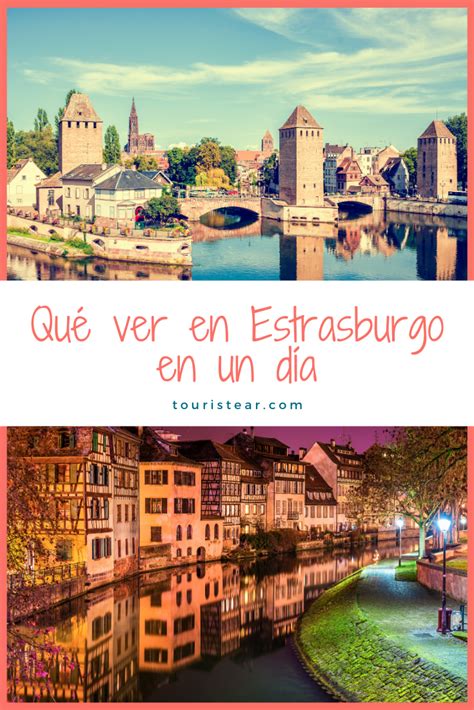 Qué Ver En Estrasburgo Capital De La Alsacia 2025 Estrasburgo