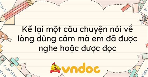 Kể Lại Một Câu Chuyện Nói Về Lòng Dũng Cảm Mà Em đã được Nghe Hoặc được