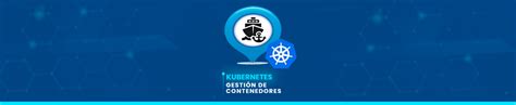 Kubernetes Gesti N De Contenedores Os Enterprise