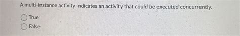 solved a multi instance activity indicates an activity that