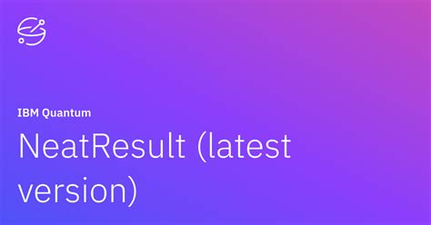 Neatresult Latest Version Ibm Quantum Documentation