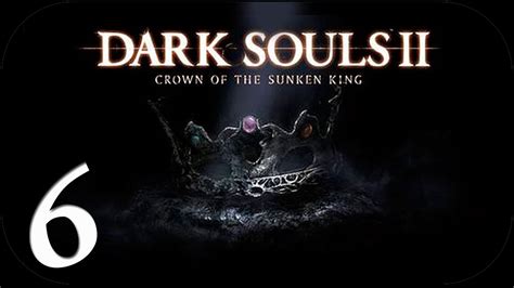 Dark Souls 2 Dlc La Corona Del Rey Hundido 6 Final Boss Youtube