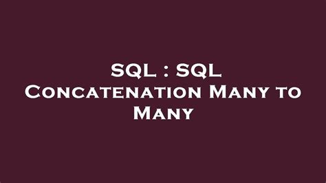 Sql Sql Concatenation Many To Many Youtube