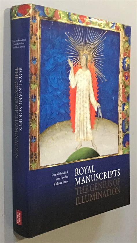 Royal Manuscripts The Genius Of Illumination By Scot Mckendrick John