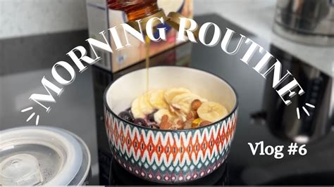 my morning routine vlog 6 youtube