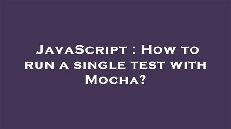 Javascript How To Run A Single Test With Mocha Youtube