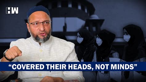 Headlines Hijabi Girls Cover Their Heads Not Their Minds Asaduddin
