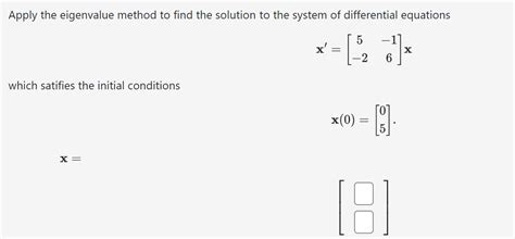 Solved Apply The Eigenvalue Method To Find The Solution To Chegg