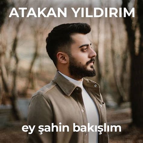 Atakan Yıldırım Ey Şahin Bakışlım 2020 Single