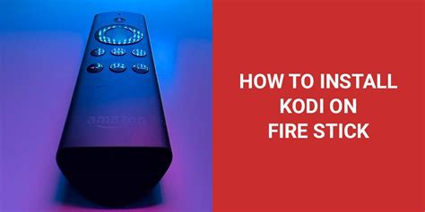 How To Install Kodi On Fire Stick Simple Guide