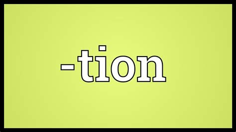 Tion Meaning YouTube
