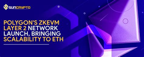 Polygon S ZkEVM Layer Network Launch Bringing Scalability To Ethereum