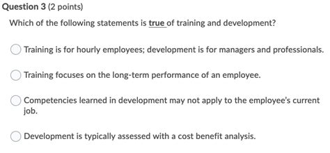 Solved Which Of The Following Statements Is True Of Training Chegg