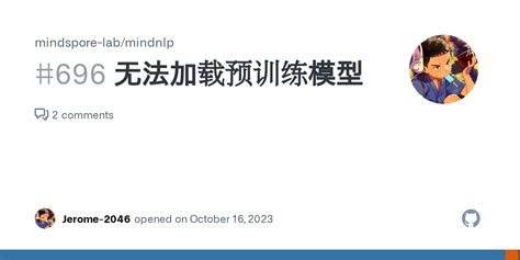 无法加载预训练模型 · Issue 696 · Mindspore Labmindnlp · Github