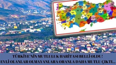 Evli olanlar daha mutlu çıktı İşte Türkiye nin mutluluk haritası Herkes şikayet ediyor