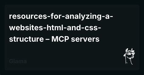 Resources For Analyzing A Websites Html And Css Structure Mcp Servers