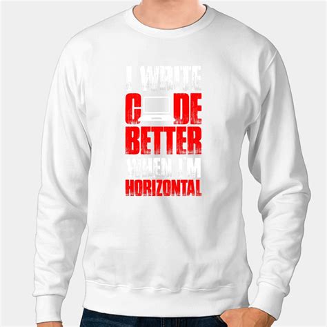 Software Developer I Write Code Better When Im Horizontal 1 Sweatshirts