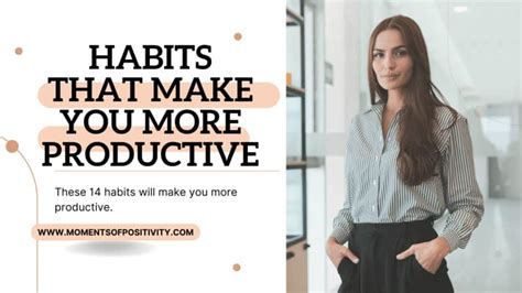 Habits That Make You More Productive Moments Of Positivity