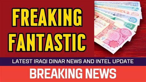 Iraqi Dinar Freaking Fantastic News Guru Intel Update Value
