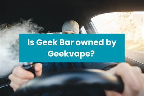 Is Geek Bar Owned By Geekvape