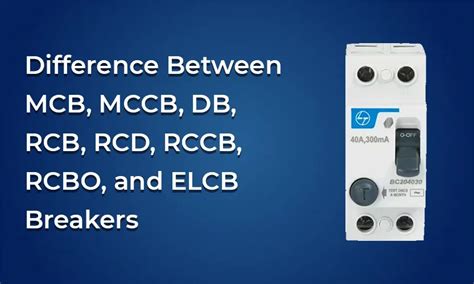 Difference Between Mcb Mccb Db Rcb Rcd Rccb Rcbo And Elcb Breakers Lauritz Knudsen