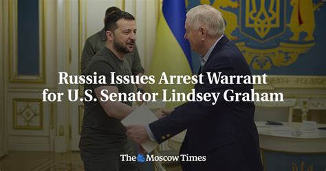 Russia Issues Arrest Warrant For Us Senator Lindsey Graham The