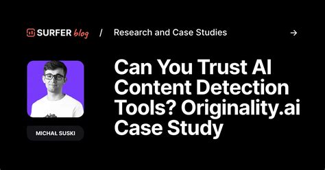 Can You Trust AI Content Detection Tools Originality Ai Case Study