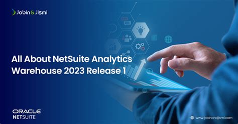 All About Netsuite Analytics Warehouse Release Jobin Jismi