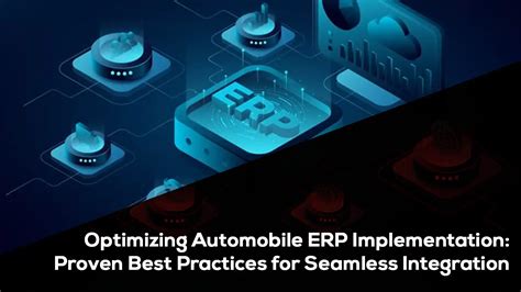 Automobile ERP Implementation Best Practices Integration Tips