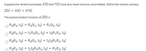 solved suppose the random processes x t and y t have zero