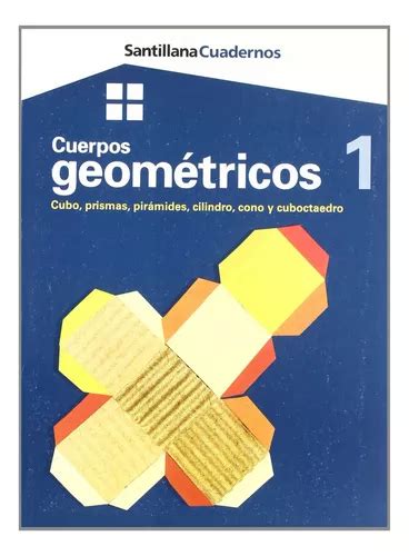 Cuerpos Geometricos 1 Santillana Cuadernos Cubo Prismas Pirámides