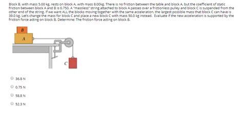 Solved Block B With Mass 500 Kg Rests On Block A With